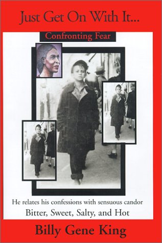 Just Get on with It...: King, Billy Gene: 9780970324207: Amazon.com: Books