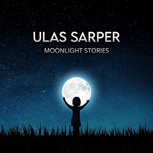 Amazon.co.jp: Moonlight Stories : Ulas Sarper: デジタルミュージック