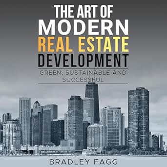 Amazon.com: The Art of Modern Real Estate Development: Green ...