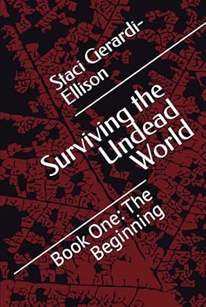 Surviving the Undead World: Book One: The Beginning: Gerardi-Ellison ...