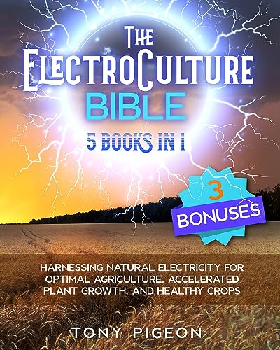 Amazon.com: The ElectroCulture Bible: [5 BOOKS IN 1] • Harnessing ...