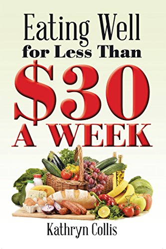 Eating Well for Less Than $30 a Week - Kindle edition by Collis ...