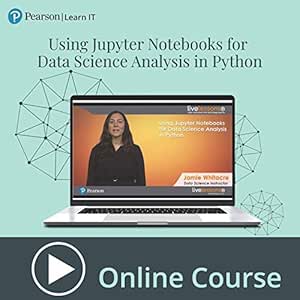 Pearson Learn IT Using Jupyter Notebooks for Data Science Analysis in ...