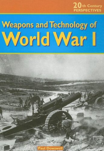 Weapons and Technology of World War I (20th Century Perspectives ...