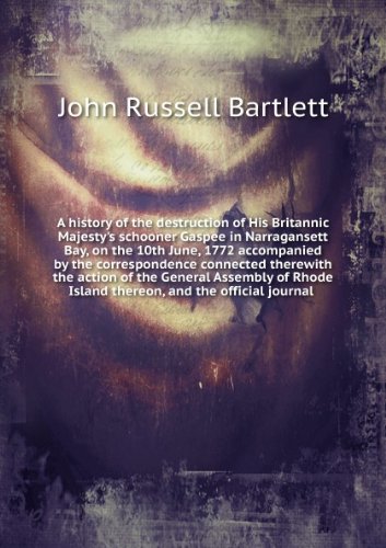 A History of the Destruction of His Britannic Majesty's Schooner Gaspee ...