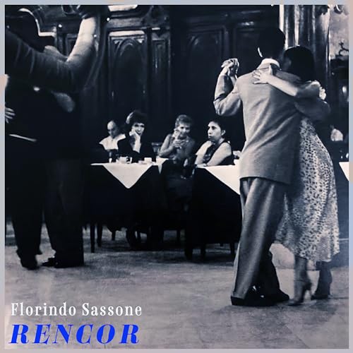 Play Rencor - Sus Mejores Tangos by Florindo Sassone on Amazon Music