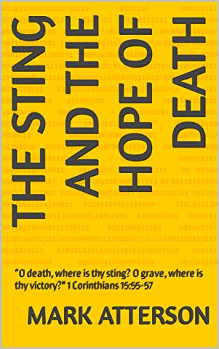 The Sting and The Hope of Death: “O death, where is thy sting? O grave ...