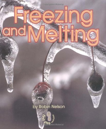 Freezing and Melting (First Step Nonfiction): Nelson, Robin ...