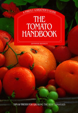 The Tomato Handbook: Tips and Tricks for Growing the Best Tomatoes A ...