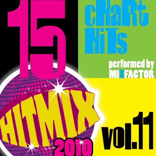 Amazon.com: Hit Mix 2010 Vol. 11 - 15 Chart Hits : Mix Factor: Digital ...