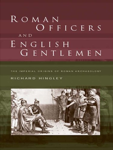 Roman Officers and English Gentlemen: The Imperial Origins of Roman ...