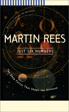 Just Six Numbers: The Deep Forces That Shape the Universe: Martin J ...