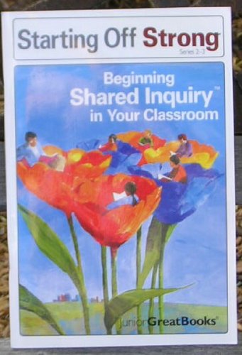 Starting Off Strong: Begining Shared Inquiry in Your Classroom, Series ...
