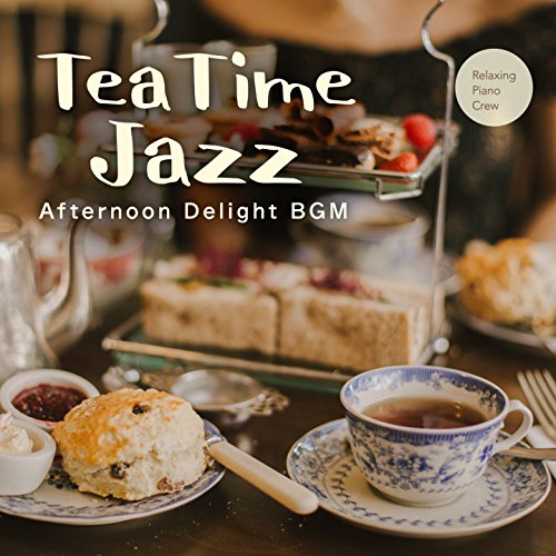 Play Tea Time Jazz - Afternoon Delight BGM by Relaxing Piano Crew on ...