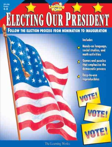 Electing Our President, Gr. 4-8: Works, The Learning: 9780881603798 ...