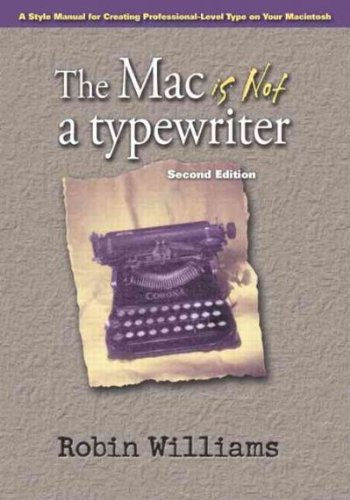 The Mac Is Not a Typewriter: A Style Manual for Creating Professional ...