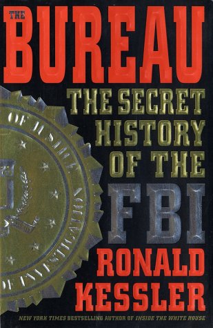 The Bureau: The Secret History of the FBI: Ronald Kessler ...