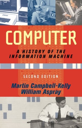 Computer: A History Of The Information Machine (The Sloan Technology ...