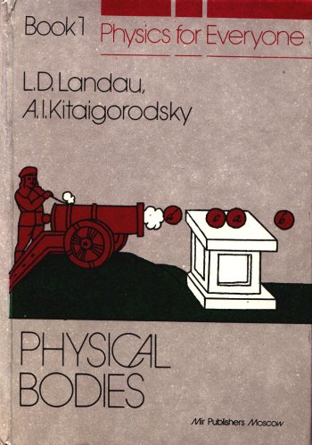 Physical Bodies (Physics for Everyone, Book 1): L.D. Landau ...