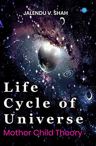 Life Cycle of Universe: Mother-Child Theory: Amazon.co.uk ...