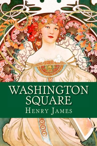 Washington Square: James, Henry: 9781530088188: Amazon.com: Books