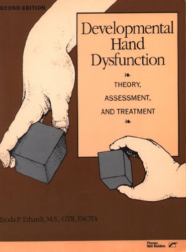 Developmental Hand Dysfunction: Theory, Assessment, and Treatment ...