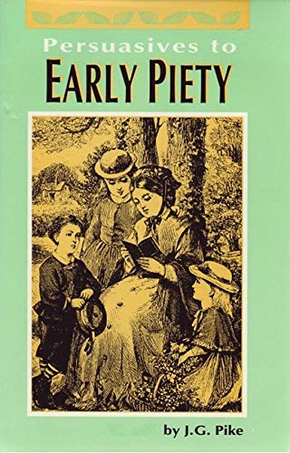 PERSUASIVES TO EARLY PIETY AGES 10 16 (Family Titles): Amazon.co.uk: J ...