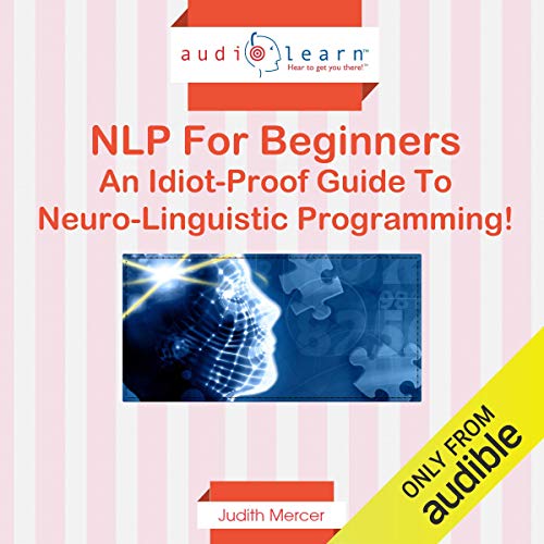 Amazon.com: NLP for Beginners: An Idiot-Proof Guide to Neuro-Linguistic ...