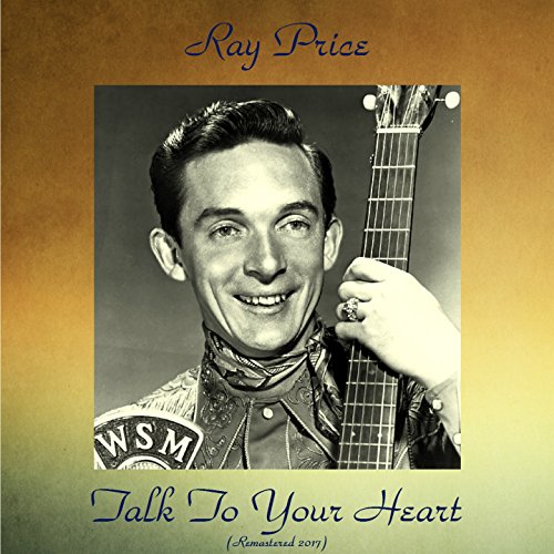 Talk to Your Heart (Remastered 2017) by Ray Price on Prime Music