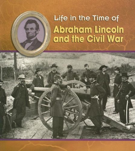 Abraham Lincoln and the Civil War (Life in the Time of): Trumbauer ...