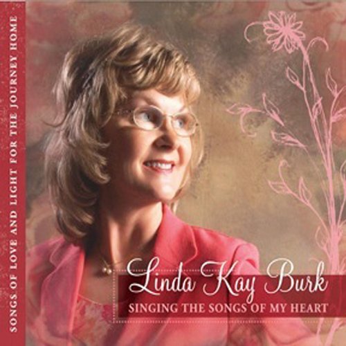 Amazon Music - Linda Kay BurkのSinging the Songs of My Heart - Amazon.co.jp
