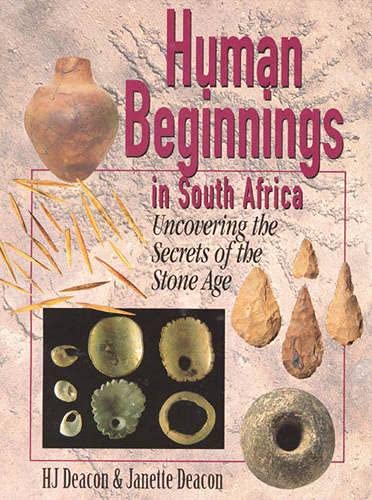Human Beginnings in South Africa: Uncovering the Secrets of the Stone ...
