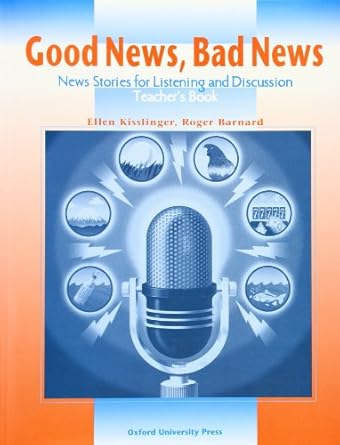 Good News, Bad News: News Stories for Listening and Discussion: Teacher ...