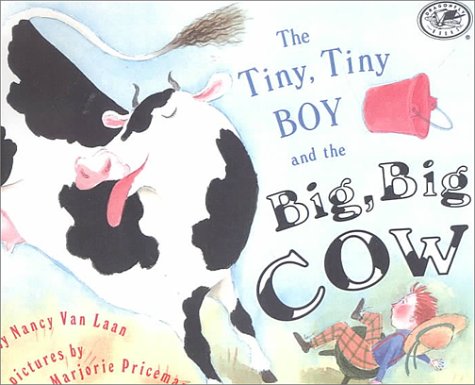 The Tiny, Tiny Boy and the Big, Big Cow: Nancy Van Laan, Marjorie Priceman: 9780606180924 ...