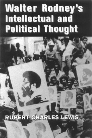 Walter Rodney's Intellectual and Political Thought: Lewis, Rupert ...