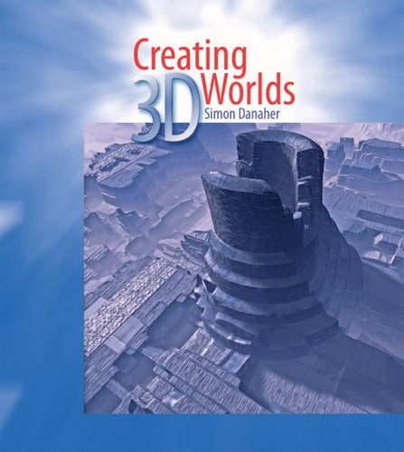 Creating 3D Worlds: Danaher, Simon: 9780764178436: Amazon.com: Books