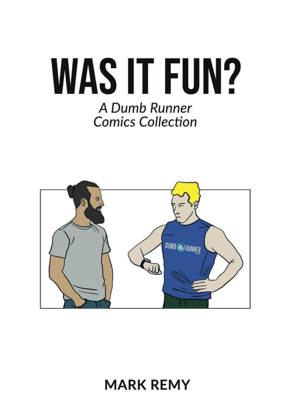 Was It Fun?: A Dumb Runner Comics Collection: Remy, Mark: 9798345426920 ...