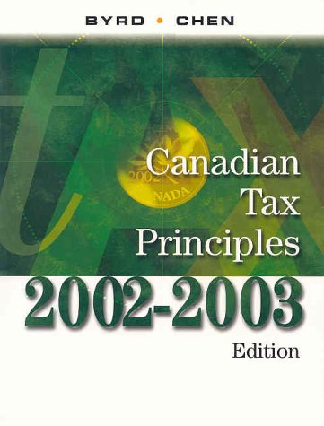 Canadian Tax Principles, 2002-2003 Edition: Byrd, Clarence, Chen, Ida ...