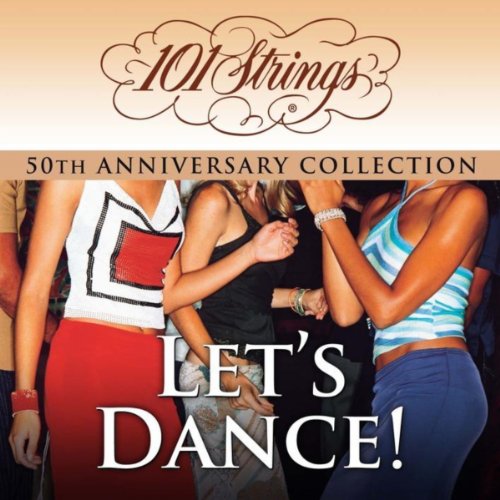 101 Strings Orchestra - Let's Dance! "50th Anniversary Collection ...