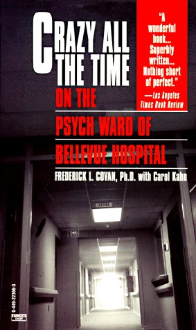 Crazy All the Time On the Psych Ward of Bellevue Hospital: Frederick L ...