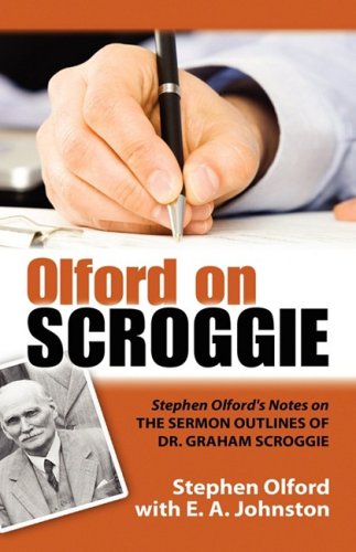 Olford on Scroggie: Stephen Olford's Notes on the Sermon Outlines of Dr ...