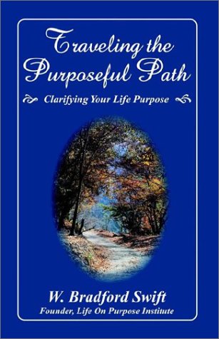 Traveling the Purposeful Path: W. Bradford Swift: 9781591131472: Amazon.com: Books