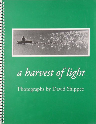 A Harvest of Light: B. Warner Shippee, Elizabeth P. Shippee, Margit Long Donhowe, David Shippee ...