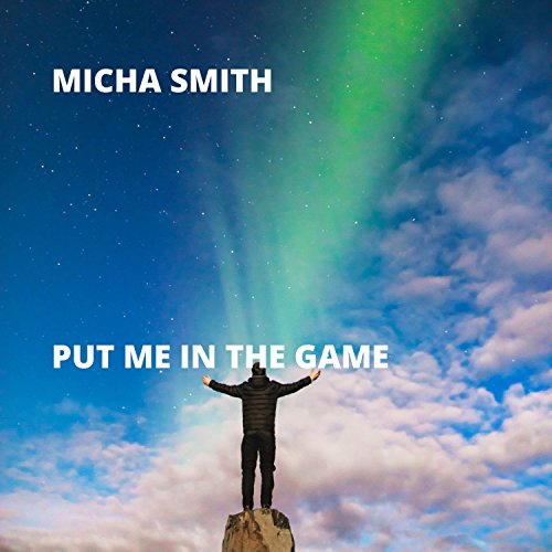 Play Put Me in the Game by Micha Smith on Amazon Music