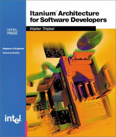 Itanium Architecture for Software Developers: Walter A. Triebel: 9780970284648: Amazon.com: Books