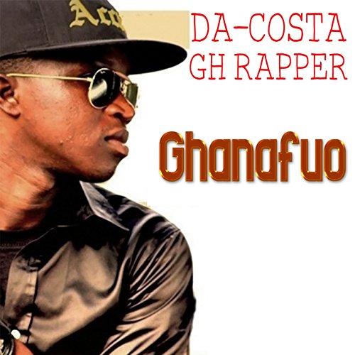 Amazon Music - Da-Costa Gh RapperのGhanafuo - Amazon.co.jp
