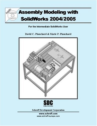 Assembly Modeling with Solidworks, 2004-2005: Planchard, David C ...