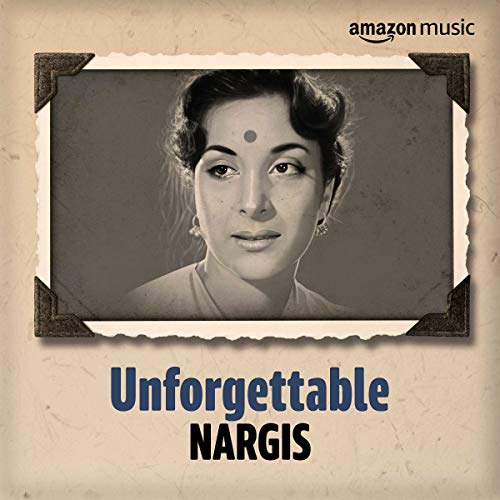 Play Unforgettable: Best of Nargis Playlist on Amazon Prime Music