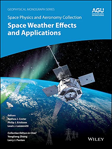 Space Physics and Aeronomy, Space Weather Effects and Applications ...