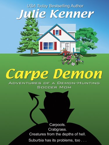 Carpe Demon: Adventures of a Demon-hunting Soccer Mom (Thorndike Press ...